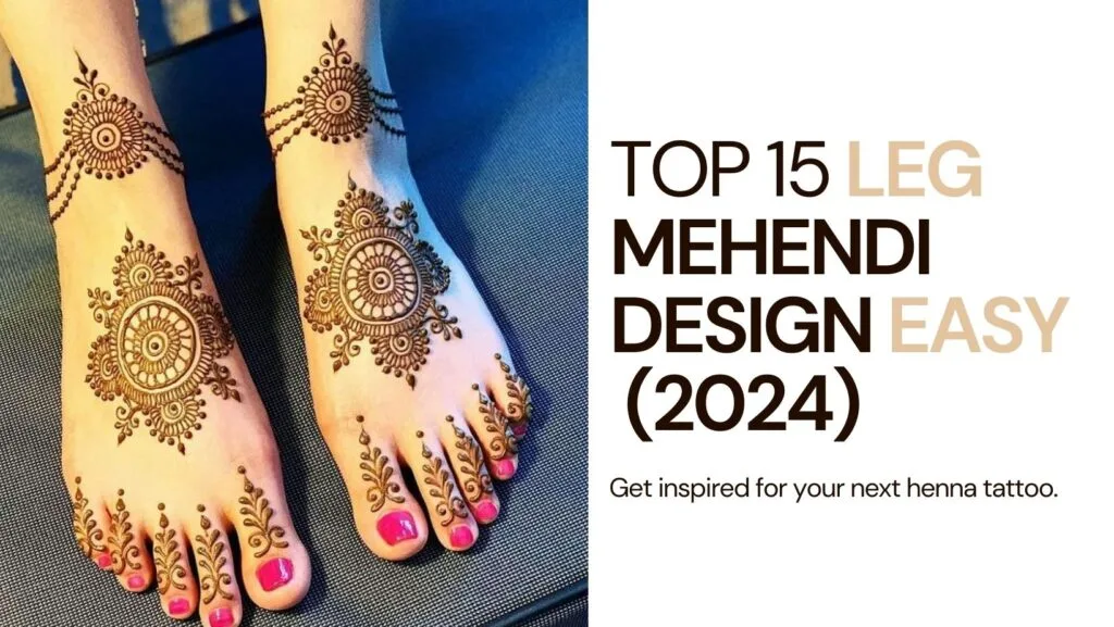 15 Beautiful And Easy Mehndi Designs For Leg